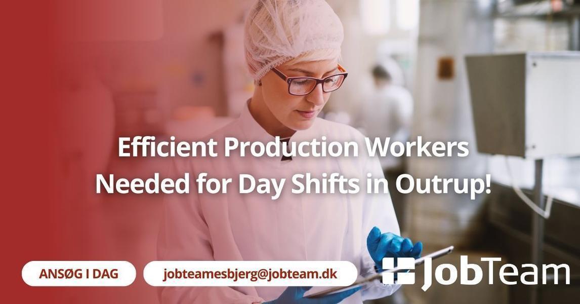Efficient Production Workers Needed for Day Shifts in Outrup!