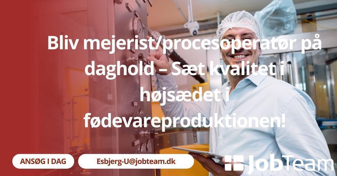Bliv mejerist/procesoperatør på daghold – Sæt kvalitet i højsædet i ...