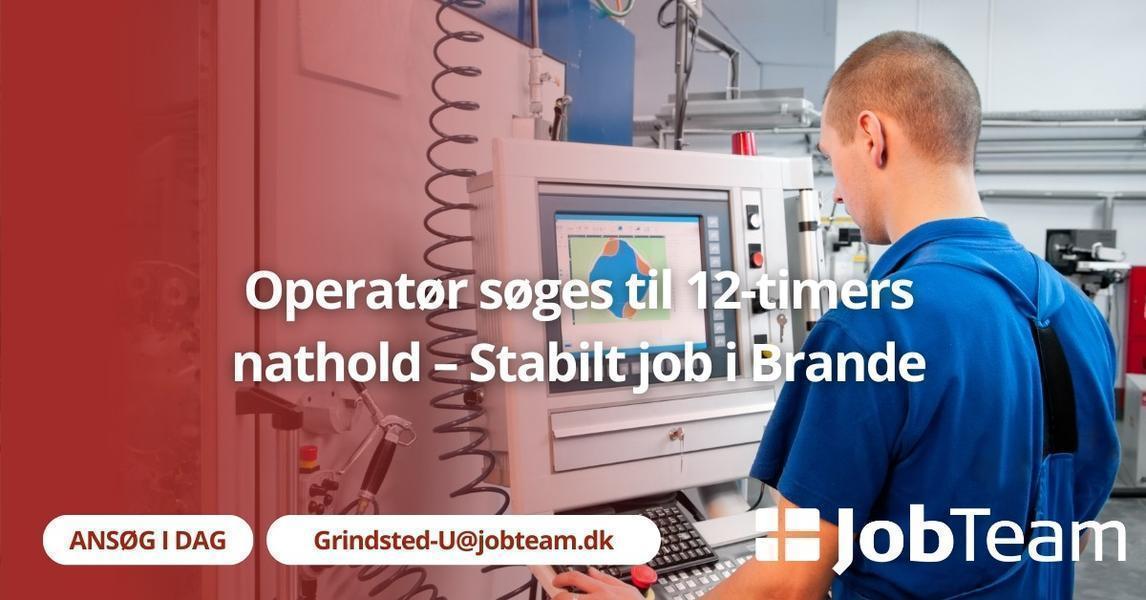 Operatør søges til 12-timers nathold – Stabilt job i Brande