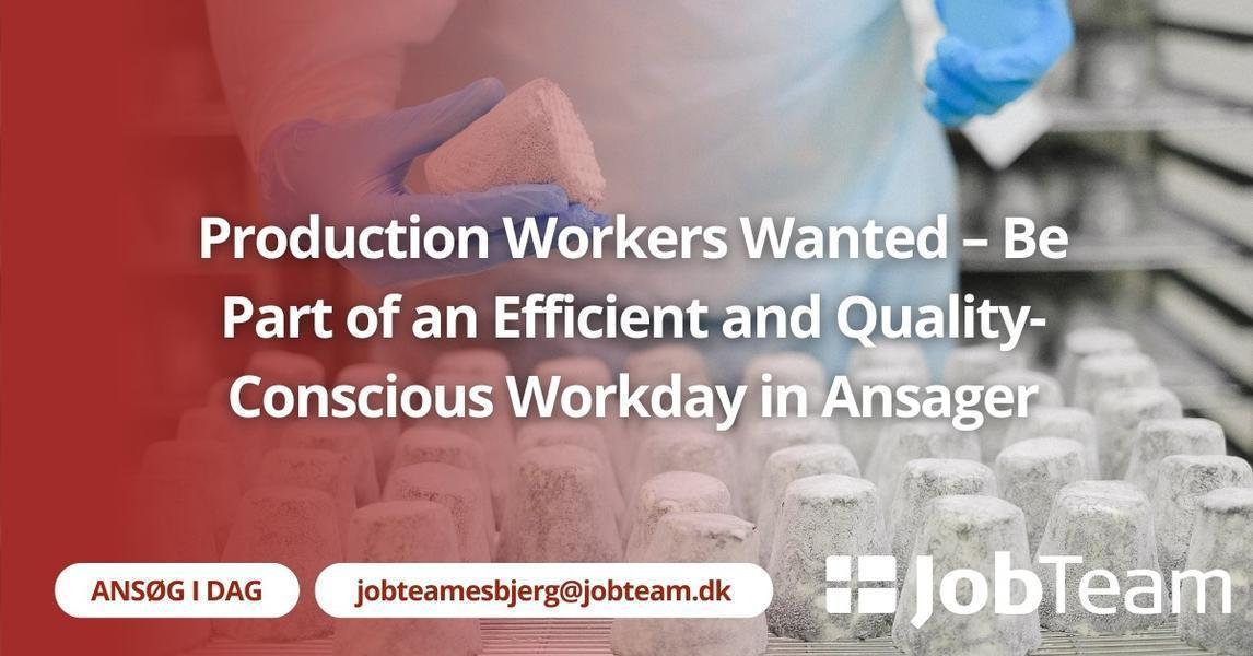 Production Workers Wanted – Be Part of an Efficient and Quality ...